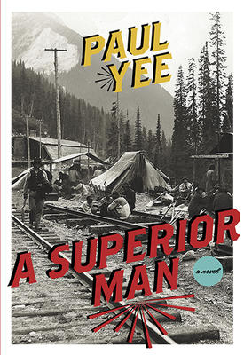 "A Superior Man," by Paul Yee – Revelstoke Railway Museum